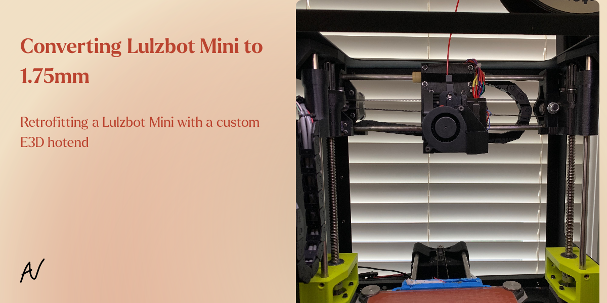 Converting Lulzbot Mini to 1.75mm - Aiden Vigue